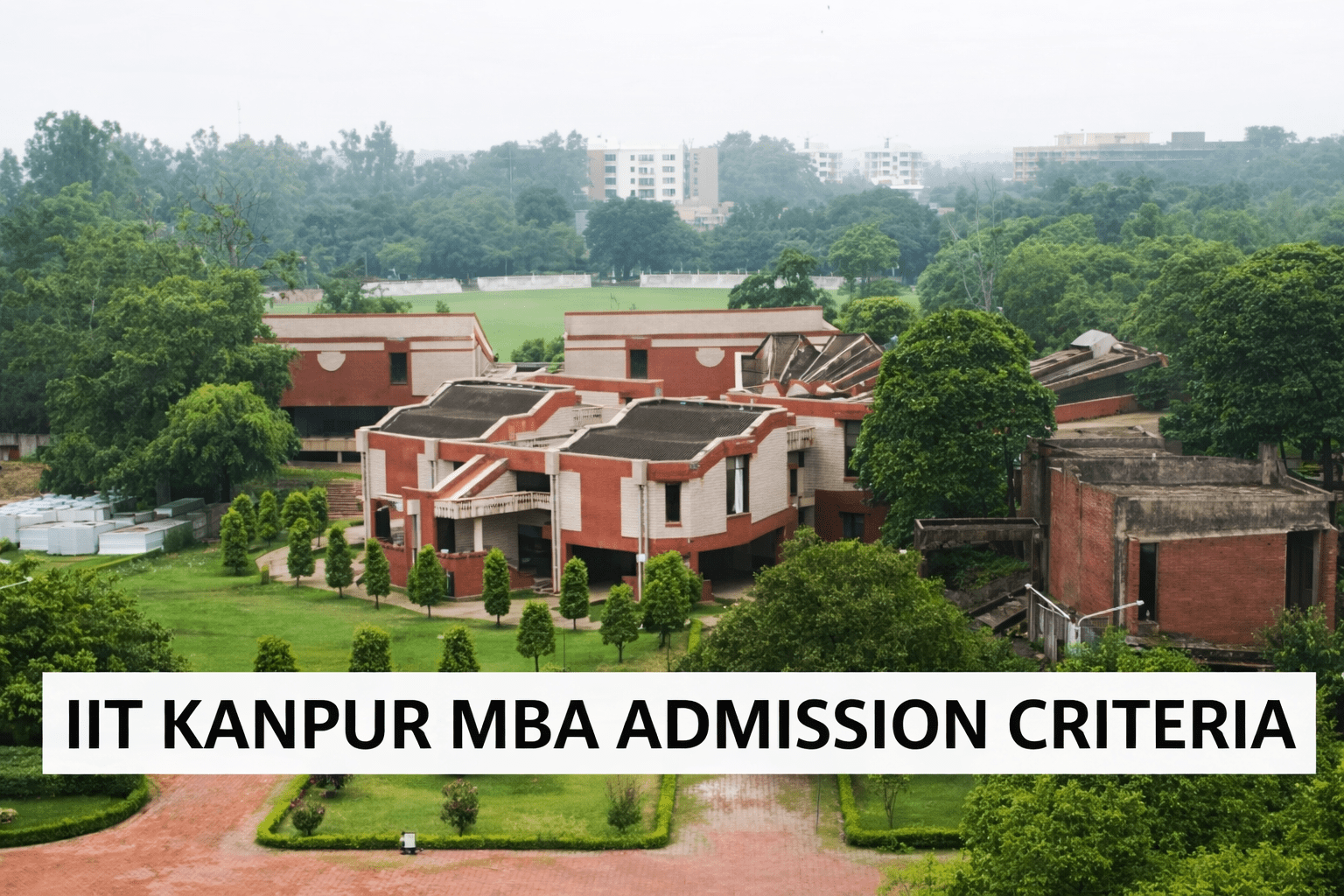 IIT Kanpur MBA 2026 Admissions: CAT-Based Selection, Fees, Cut-Offs and ...